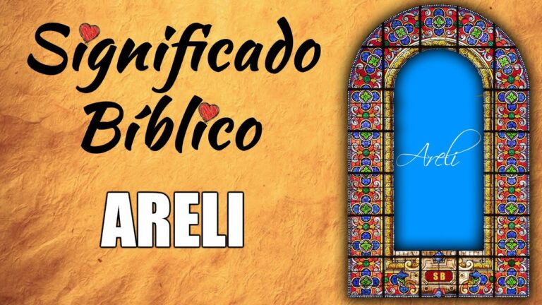¿Qué Significa Areli en la Biblia? Descubre su Origen y Significado ...