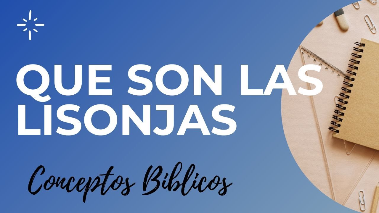 ¿Qué es Lisonjeras según la Biblia? Descubre su Significado y ...
