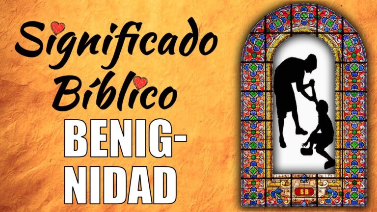 Significado de Benignidad en la Biblia: Un Análisis Profundo - Nuestra ...
